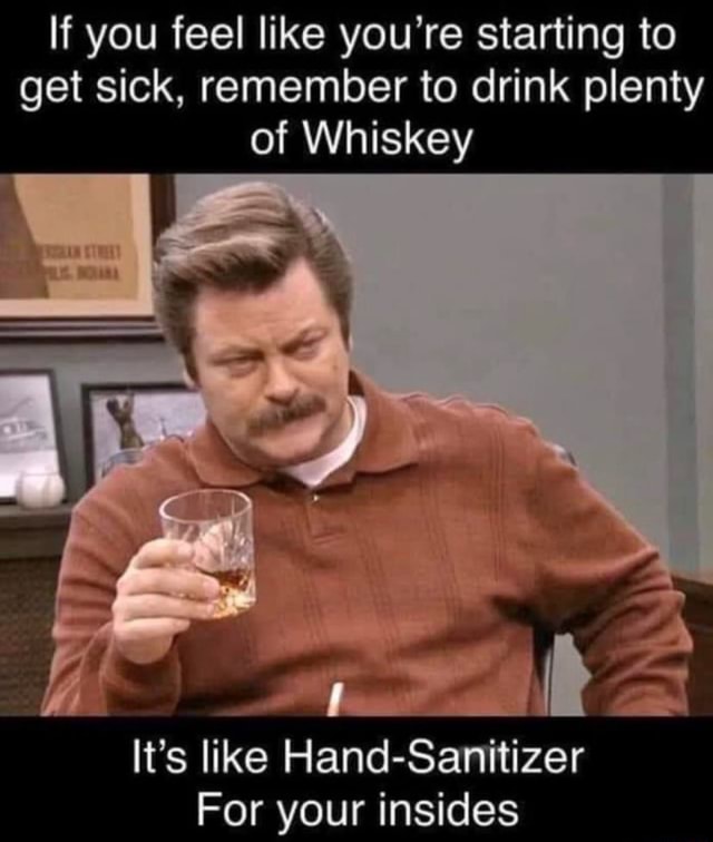 If you feel like you're starting to get sick, remember to drink plenty ...