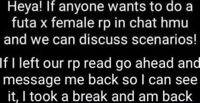 Heya! If anyone wants to doa futa x female rp in chat hmu and we can ...