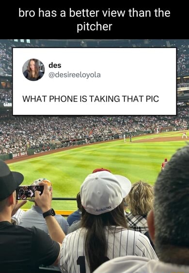 Bro has a better view than the pitcher des @desiree! WHAT PHONE IS ...