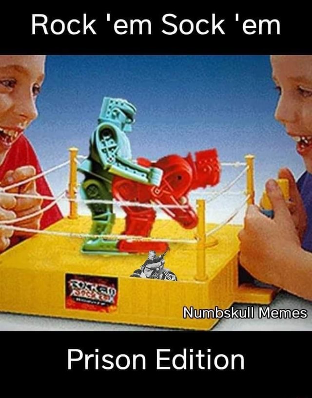 Rock 'em Sock 'em Numbskull Memes Prison Edition - iFunny