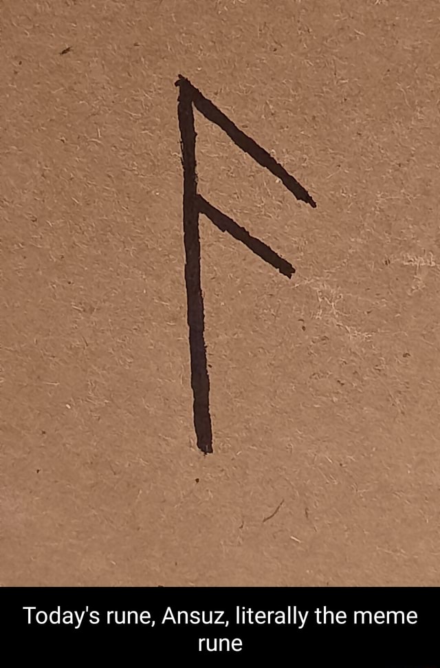 Today's rune, Ansuz, literally the meme rune - iFunny