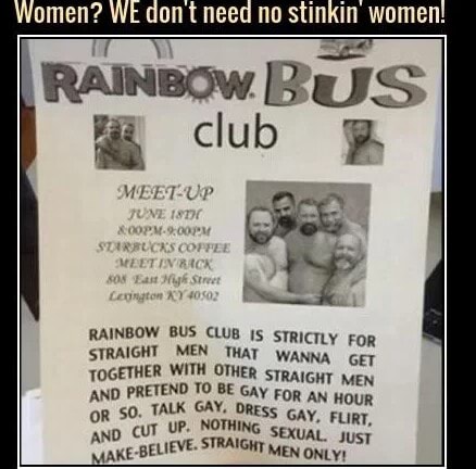 Women? WE don need no Stinkin cub RAINBOW BUS CLUB IS sTRICTLY FoR ...