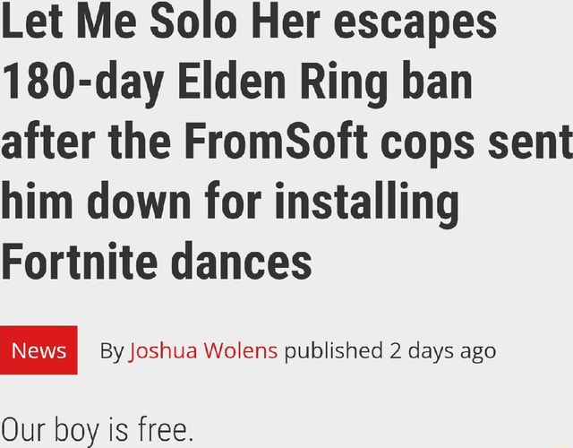 Let Me Solo Her escapes 180-day Elden Ring ban after the FromSoft cops ...