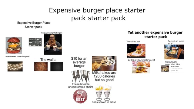 Expensive burger place starter pack starter pack Expensive Burger Place Starter pack The guy ...