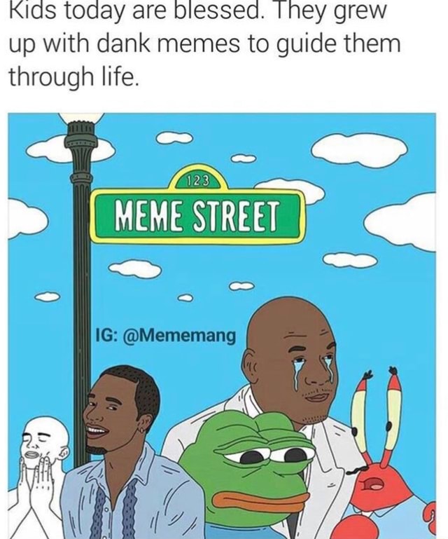 Iocstoay are . ey grew up with dank memes to guide them through life. m ...
