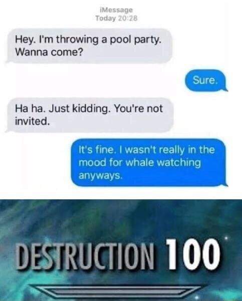 Hey I M Throwing A Pool Party Wanna Come Ha Ha Jus Kidding You Re
