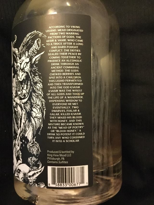 ACCORDING TO LEGEND. MEAD ORIGINATED FROM TWO WARRING gACTIONS OF GODS ...