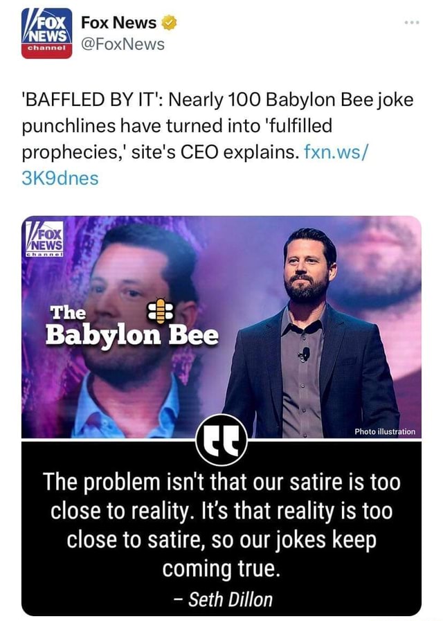 I Fox News ENE' @FoxNews 'BAFFLED BY IT': Nearly 100 Babylon Bee joke ...