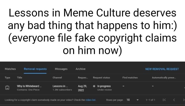 Lessons in Meme Culture deserves any bad thing that happens to him ...