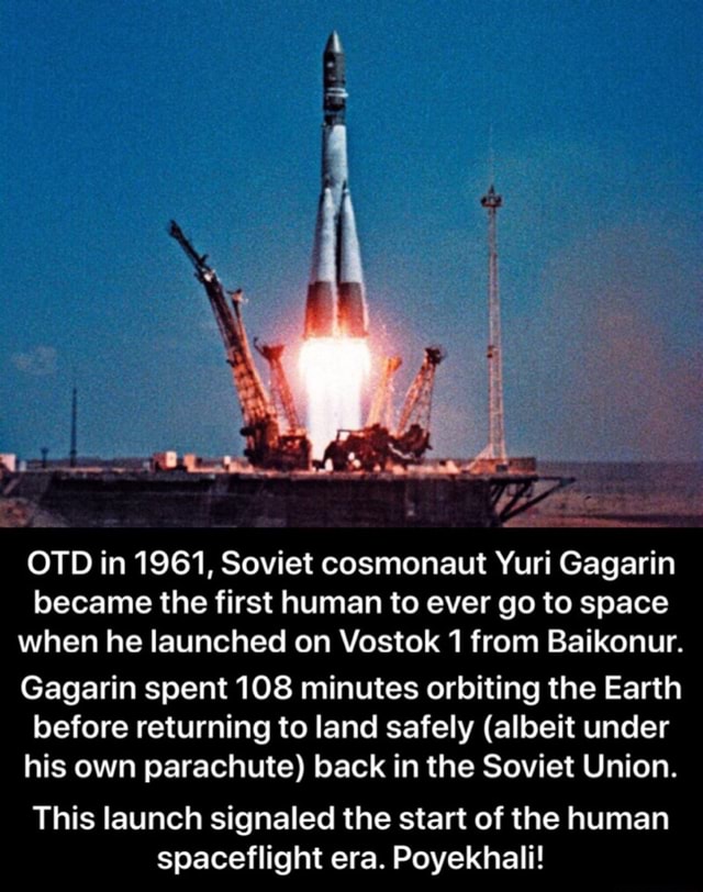 OTD in 1961, Soviet cosmonaut Yuri Gagarin became the first human to ...