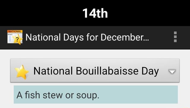 14th National Days for December... National Bouillabaisse Day A fish ...