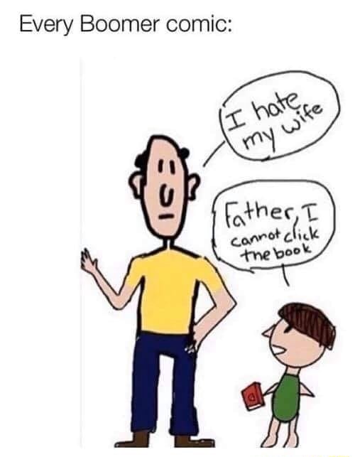 Every Boomer comic: - iFunny