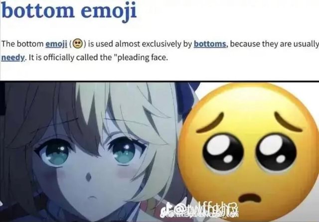 Bottom emoji The bottom emoji is used almost exclusively by bottoms ...