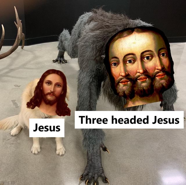 Three headed Jesus - iFunny