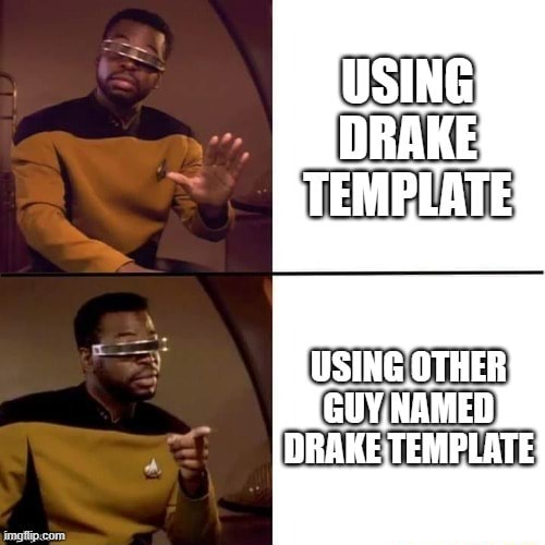 DRAKE TEMPLATE USING OTHER GUY, NAMED DRAKE TEMPLATE - iFunny