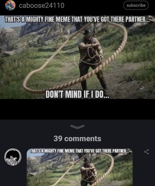 Caboose24110 subscribe MiGHTY FINE MEME THAT YOU'VE.GOT 39 comments I ...