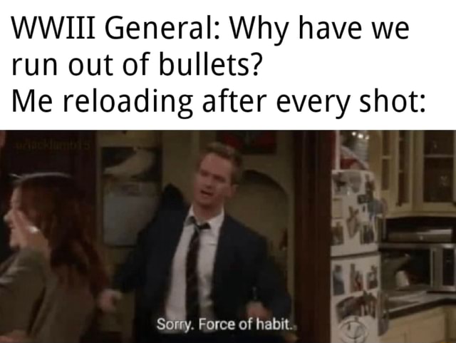 WWIII General: Why have we run out of bullets? Me reloading after every ...