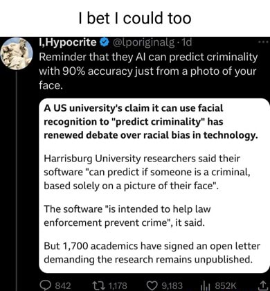 I bet I could too Reminder that they Al can predict criminality ...