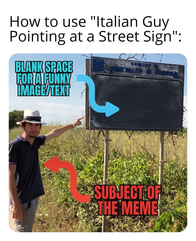 How to use "Italian Guy Pointing at a Street Sign": - iFunny