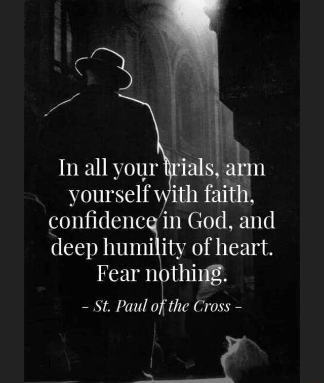 In all your trials, arm yourself with faith, confidence in God, and ...