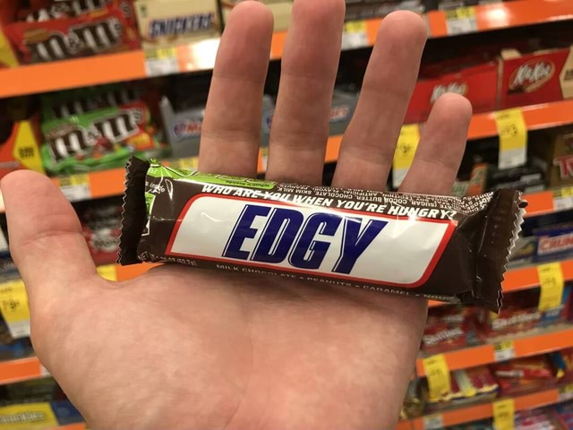 #edgy #3edgy5me #memes #snickers #dont #push #me #cuz - EM YOU, RE G ...