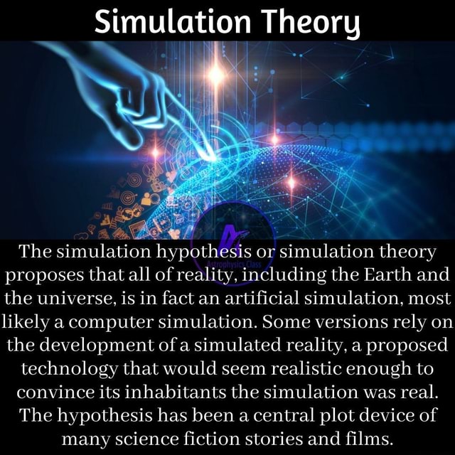 Simulation Theory The simulation hypothesis or simulation theory ...