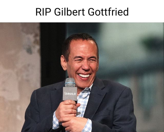 RIP Gilbert Gottfried BUILD - iFunny