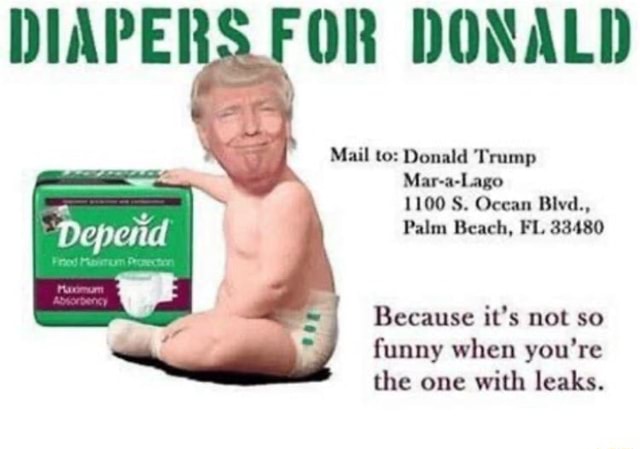 DIAPERS FOR DONALD Mail to: Donald Trump Mar-a-Lago 1100 S. Ocean Blvd ...
