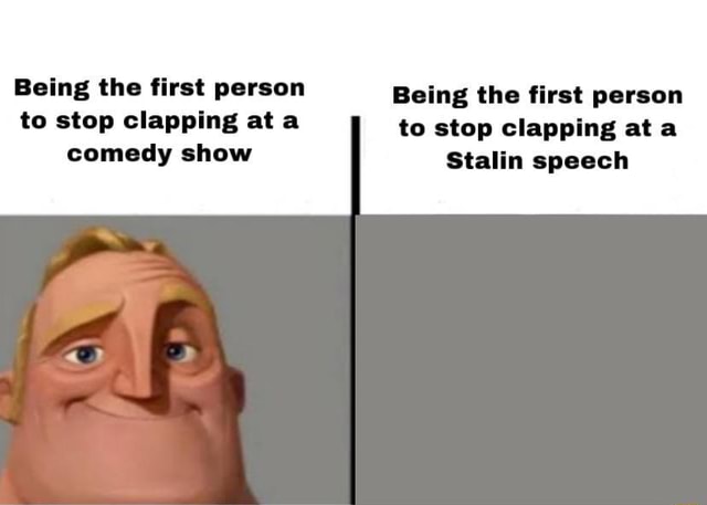 Being the first person Being the first person to stop clapping at a to ...