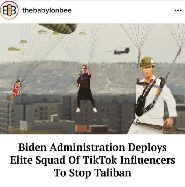 Thebabylonbee Biden Administration Deploys Elite Squad Of TikTok ...