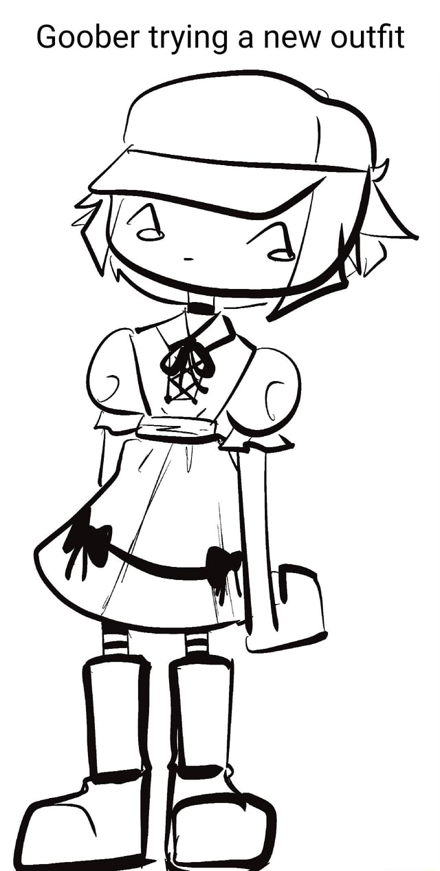 Goober trying a new outfit I - iFunny