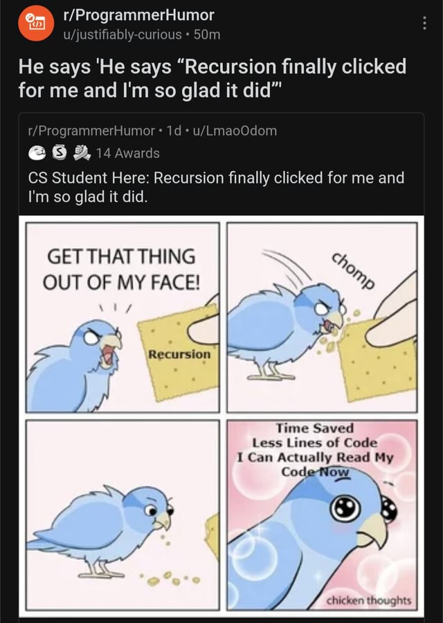 He says 'He says "Recursion finally clicked for me and I'm so glad it ...
