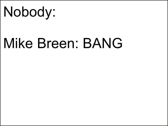 Nobody: Mike Breen: BANG - iFunny