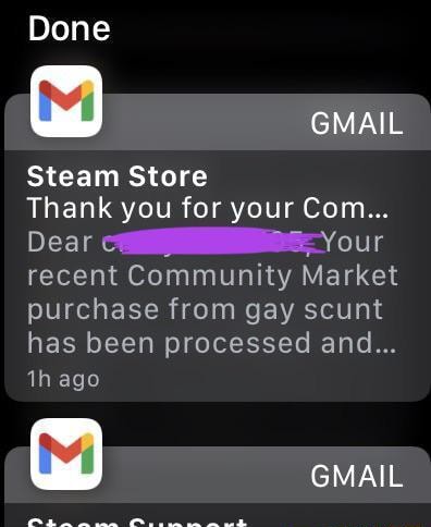 Done GMAIL Steam Store Thank you for your Com... Dear recent Community Market purchase from gay ...