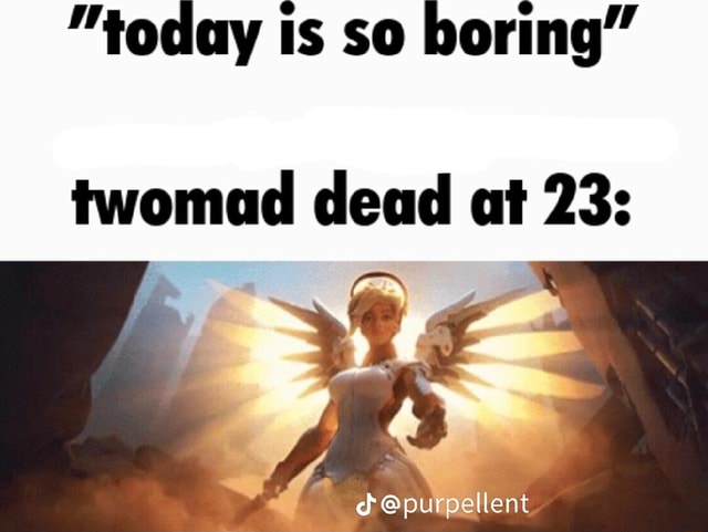 'today is so boring" twomad dead at 23: - iFunny
