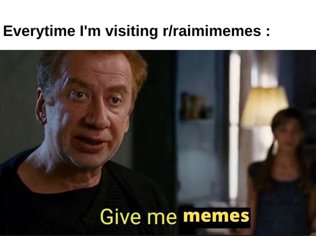 Everytime I'm visiting riraimimemes : Give me memes - iFunny