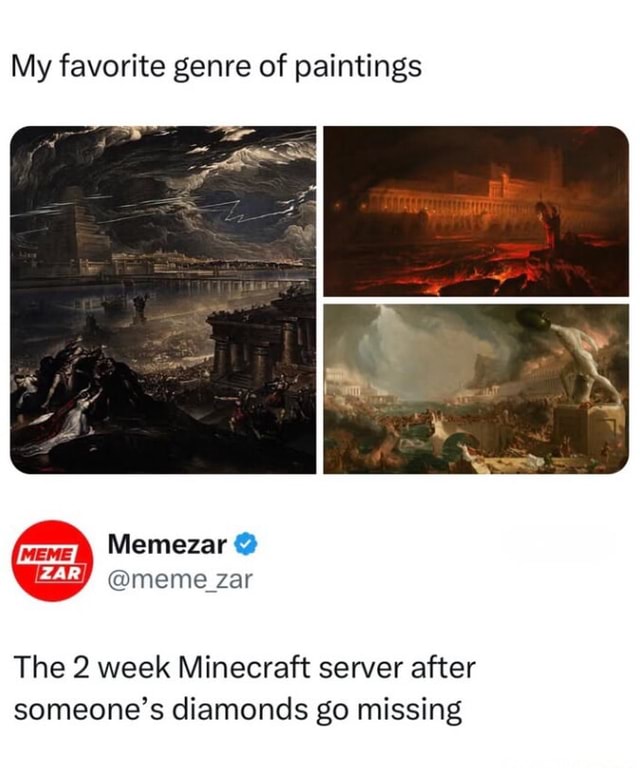 My favorite genre of paintings Memezar @ @meme zar The 2 week Minecraft ...