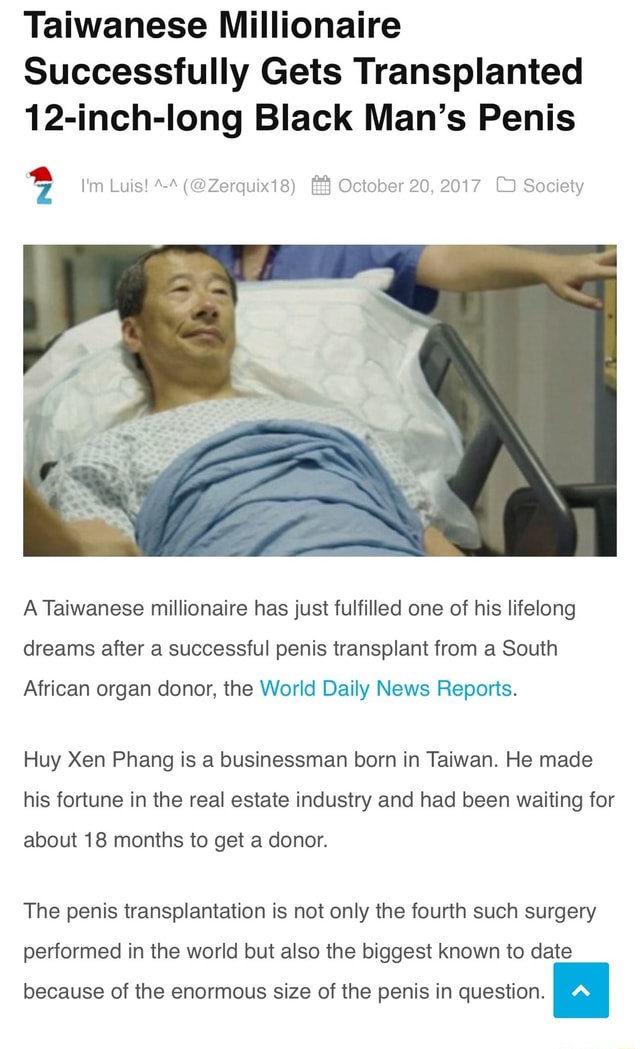 Taiwanese Millionaire Successfully Gets Transplanted 12-inch-long Black Man's Penis I'm Luis ...