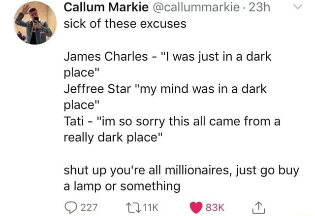 Callum Markie @callummarkie sick of these excuses James Charles "I was ...
