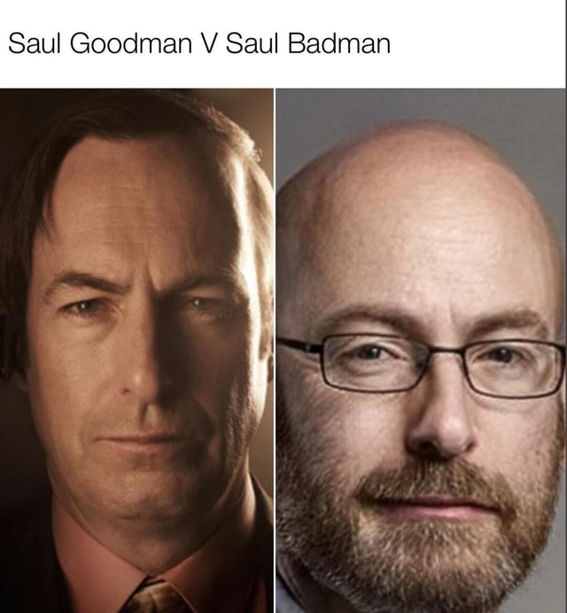 Saul Goodman V Saul Badman - iFunny
