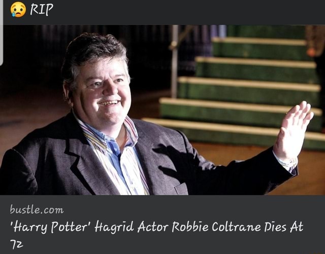 RIP 'Harry Potter' Hagrid Actor Robbie Coltrane Dies At - iFunny