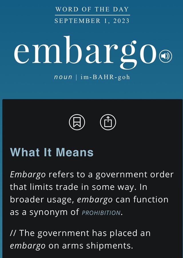 WORD OF THE DAY SEPTEMBER 1, 2023 embarg0e noun I im-BAHR-goh What It ...