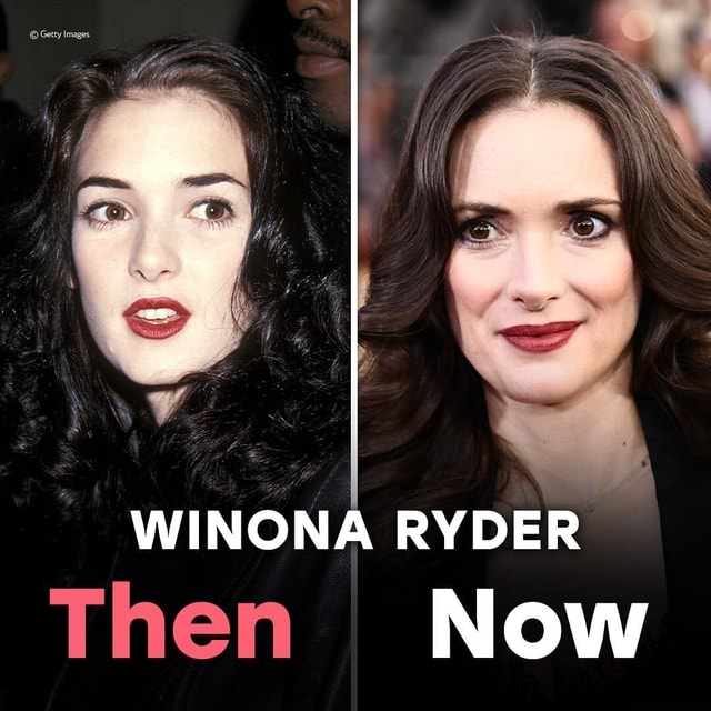 WINONA RYDER Then Now - iFunny
