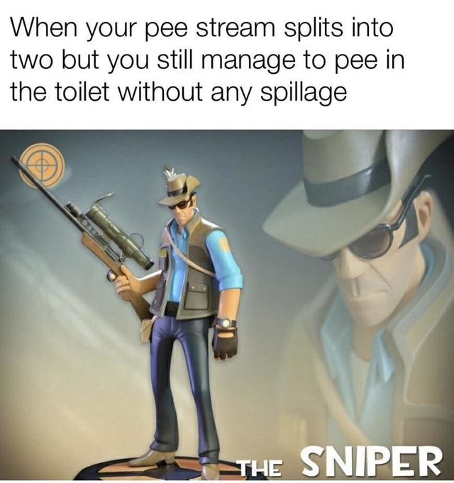 When your pee stream splits into two but you still manage to pee in the ...