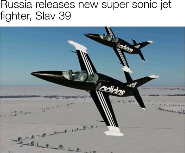 Russia releases new super sonic jet fighter, Slav 39 - iFunny