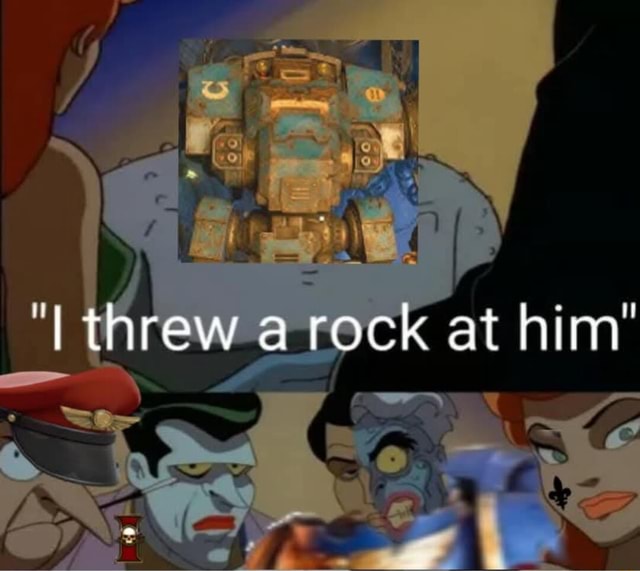 Threw rock at him - iFunny