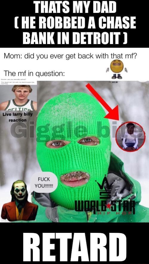 THATS MY DAD (HE ROBBED A CHASE BANK IN DETROIT Mom: did you ever get ...