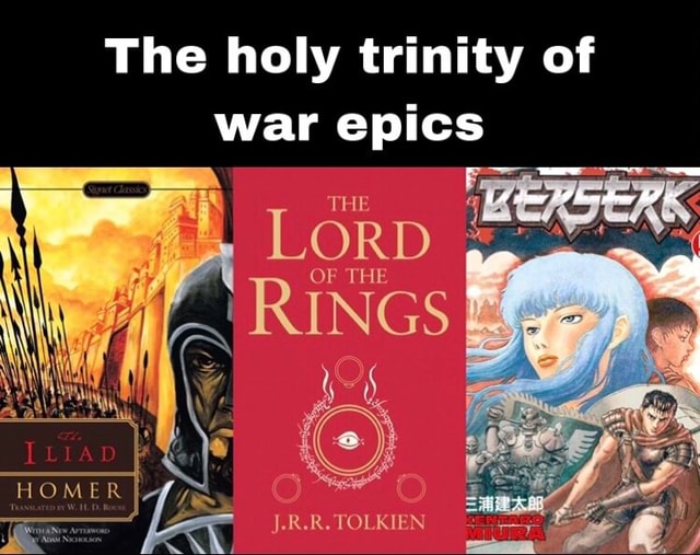 The holy trinity of war epics THE LORD RINGS J.R.R. TOLKIEN HOMER - iFunny