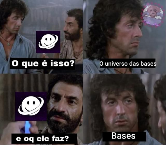 Que é isso? O universo das bases e og ele faz? Bases - iFunny