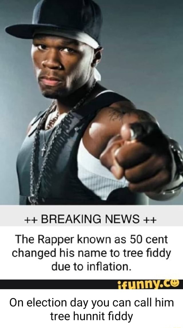Of BREAKING NEWS + The Rapper known as 50 cent changed his name to tree ...